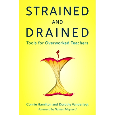 预订 Strained and Drained: Tools for Overworked Teachers 紧张和筋疲力尽：过度劳累教师的工具: 9781475863703