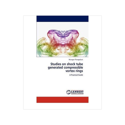 [预订]Studies on Shock Tube Generated Compressible Vortex Rings 9783846549032