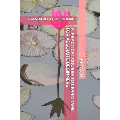 预订 A Practical Course to Learn Tamil for Absolute Beginners: Standard and Colloquial: 9798589323719