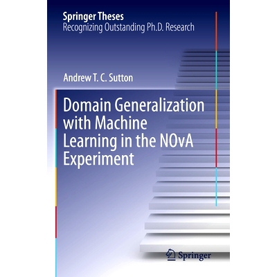 预订 Domain Generalization with Machine Learning in the NOvA Experiment NOvA 实验的机器学习领域泛化: 9783031435850