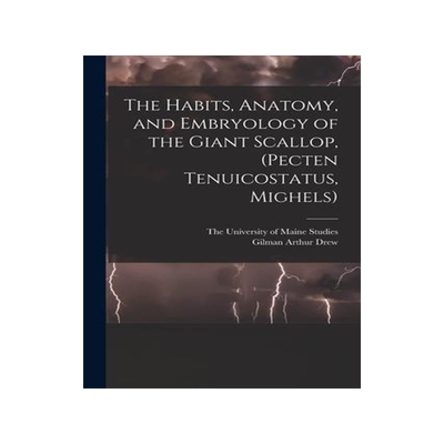 [预订]The Habits, Anatomy, and Embryology of the Giant Scallop, (Pecten Tenuicostatus, Mighels) 9781018491257