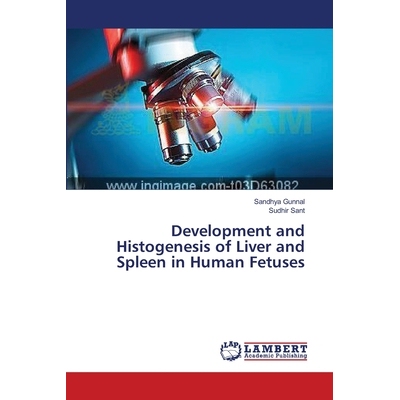 预订 Development and Histogenesis of Liver and Spleen in Human Fetuses: 9783659499616