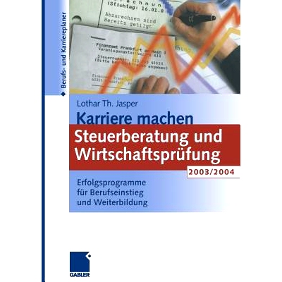 预订 Karriere machen: Steuerberatung und Wirtschaftsprüfung 2003/2004: Erfolgsprogramme für Berufseinstieg und Weiterb