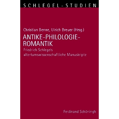 预订 Antike-Philologie-Romantik: Friedrich Schlegels altertumswissenschaftliche Manuskripte 古代文献学传奇:弗里德里希·