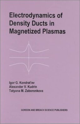【预订】Electrodynamics of Density Ducts in Magnetized Plasmas