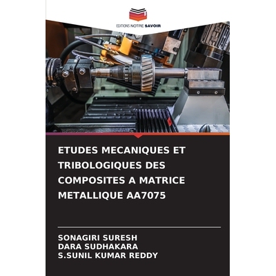预订 Etudes Mecaniques Et Tribologiques Des Composites a Matrice Metallique Aa7075: 9786209301698
