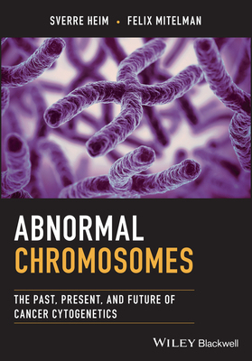 【预订】Abnormal Chromosomes: The Past, Present, And Future Of Cancer Cytogenetics 9781119651987