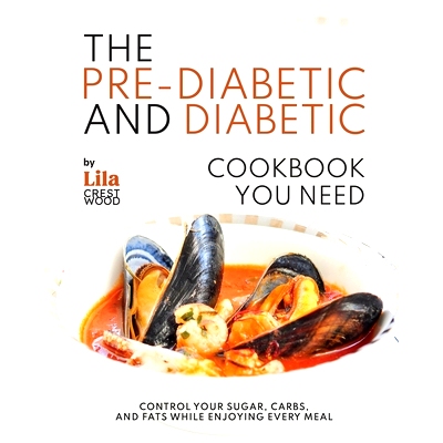 预订 The Pre-Diabetic and Diabetic Cookbook You Need: Control Your Sugar, Carbs, and Fats While Enjoying Every Meal: 979