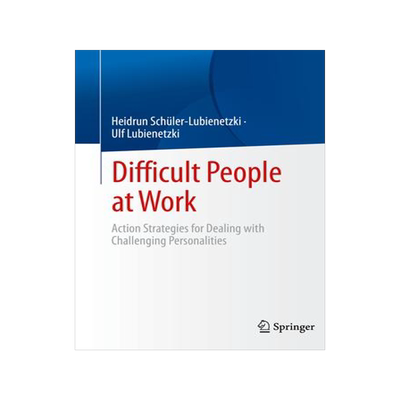 [预订]Difficult People at Work: Action Strategies for Dealing with Challenging Personalities 9783662653388