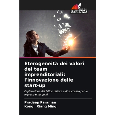 预订 Eterogeneità dei valori dei team imprenditoriali: l’innovazione delle start-up: Esplorazione dei fattori chiave e