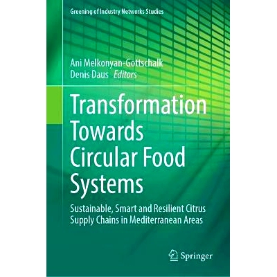 预订 Transformation Towards Circular Food Systems: Sustainable, Smart and Resilient Citrus Supply Chains in Mediterranea