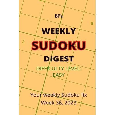 预订 Bp’s Weekly Sudoku Digest - Difficulty Easy - Week 36, 2023: 9798859881796