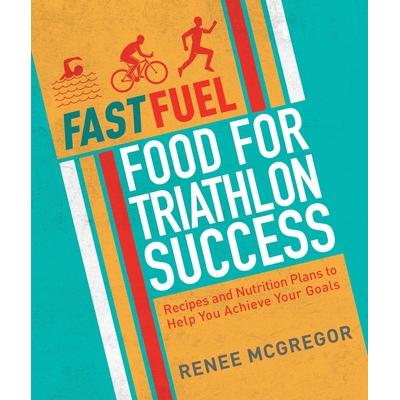 预订 Fast Fuel: Food for Triathlon Success: Delicious Recipes and Nutrition Plans to Achieve Your Goals快速补给：铁人三