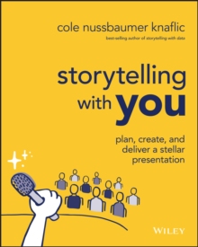 Storytelling with You: Plan, Create, and Deliver a Stellar Presentat 9781394160303
