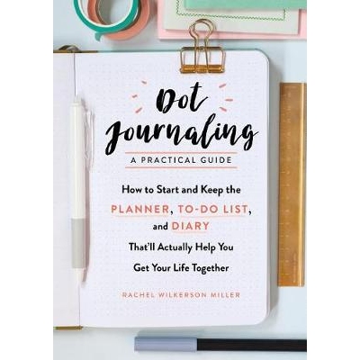 预订 Dot Journaling - A Practical Guide: How to Start and Keep the Planner, To-Do List, and Diary That’ll Actually Help