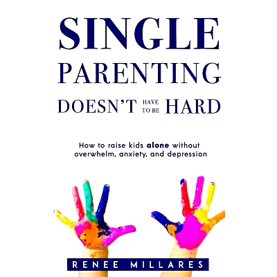 预订 Single Parenting Doesn’t Have to be Hard: How to Raise Kids Alone Without Overwhelm, Anxiety, & Depression: 978172