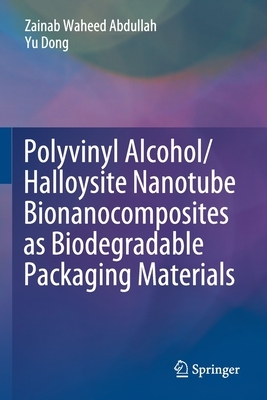 【预订】Polyvinyl Alcohol/Halloysite Nanotube Bionanocomposites as Biodegradable Packaging Materials 9789811573583