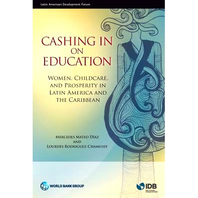 预订 Cashing in on Education: Women, Childcare, and Prosperity in Latin America and the Caribbean 兑现教育：拉丁美洲和加