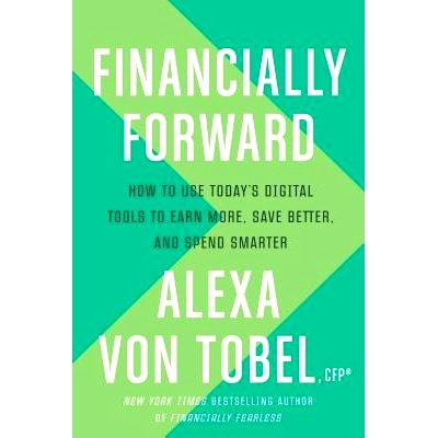 预订 Financially Forward: How to Use Today’s Digital Tools to Earn More, Save Better, and Spend Smarter: 9781984823526
