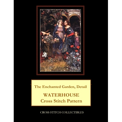 预订 The Enchanted Garden, Detail: Waterhouse Cross Stitch Pattern: 9798532930087