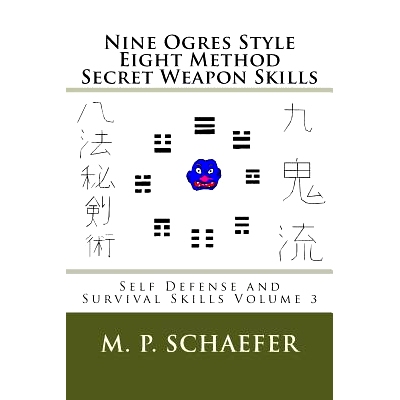 预订 Nine Ogres Style Eight Method Secret Weapon Skills: Self Defense and Survival Skills Volume 3: 9781492847649