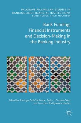 【预订】Bank Funding, Financial Instruments and Decision-Making in the Banking Industry