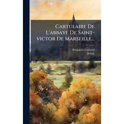 预订 Cartulaire De L’abbaye De Saint-victor De Marseille...: 9781024767292