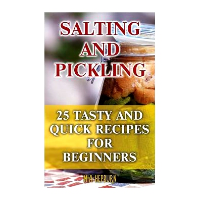 预订 Salting and Pickling: 25 Tasty and Quick Recipes for Beginners: 9781975614706