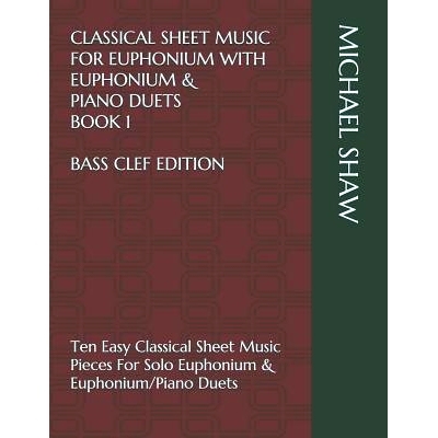 预订 Classical Sheet Music For Euphonium With Euphonium & Piano Duets Book 1 Bass Clef Edition: Ten Easy Classical Sheet