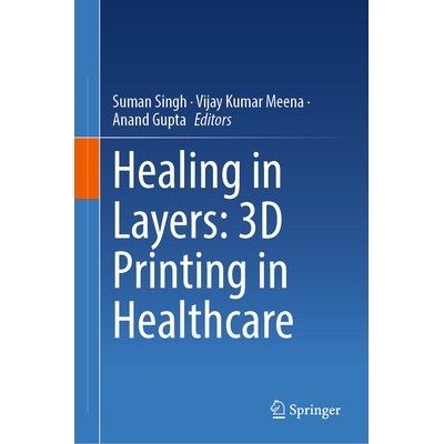 预订 Healing in Layers 3D Printing in Healthcare 层层愈合：*领域3D 打印 9789819567737