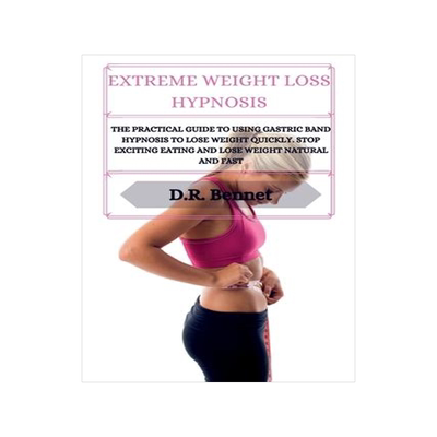 [预订]Extreme Weight Loss Hypnosis: The practical guide to using gastric band hypnosis to lose weight quic 9781914554315
