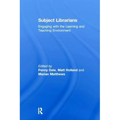 预订 Subject Librarians: Engaging with the Learning and Teaching Environment 学科馆员: 9781138258969