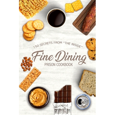 预订 Fine Dining Prison Cookbook: 150 Secrets From The Inside: 9780998036199