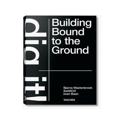 [预订]Bjarne Mastenbroek. Dig it! Building Bound to the Ground 9783836578172