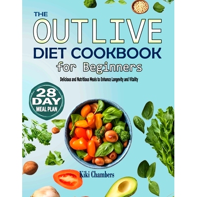 预订 The Outlive Diet Cookbook for Beginners: Delicious and Nutritious Meals to Enhance Longevity and Vitality: 97983339