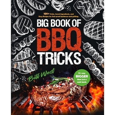 预订 Big Book of BBQ Tricks: 101+ Tricks, Secret Ingredients and Easy Recipes for Foolproof Barbecue & Grilling: 9781735