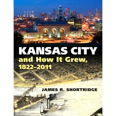 预订 Kansas City and How It Grew, 1822-2011: 9780700618828