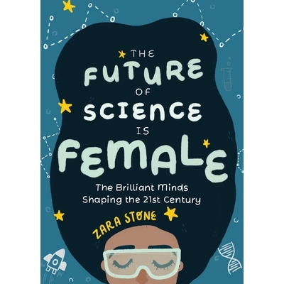 预订 The Future of Science Is Female: The Brilliant Minds Shaping the 21st Century (Gift for Teenage Girls 13-15): 97816