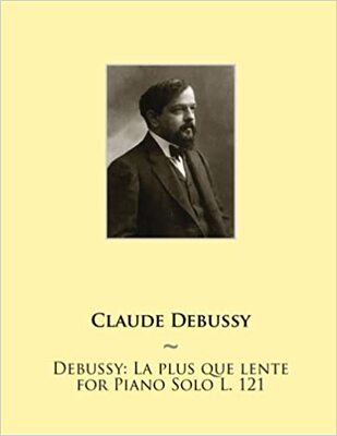 【预订】Debussy: La Plus Que Lente for Piano Solo L. 121 9781508570813