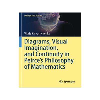 预订 Diagrams, Visual Imagination, and Continuity in Peirce’s Philosophy of Mathematics