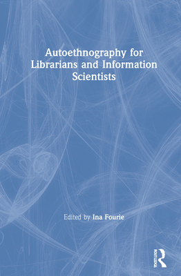 【预订】Autoethnography for Librarians and Information Scientists 9780367439996