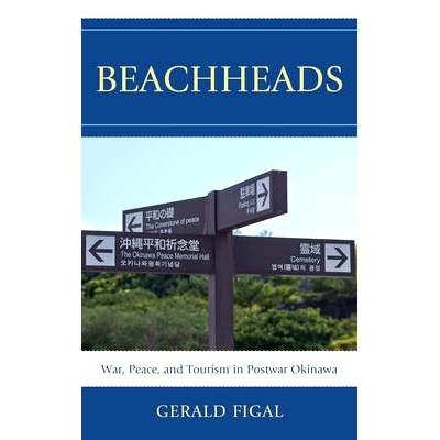 预订 Beachheads: War, Peace, and Tourism in Postwar Okinawa: 9781442215818
