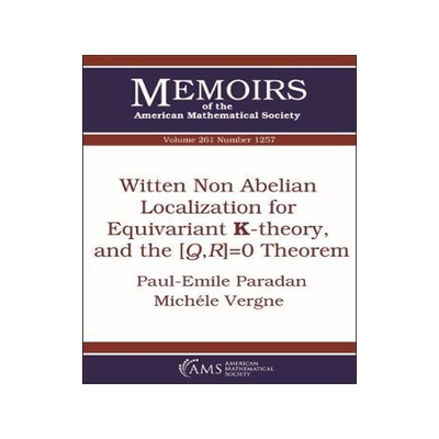 [预订]Witten Non Abelian Localization for Equivariant K-theory, and the $[Q,R]=0$ Theorem 9781470435226