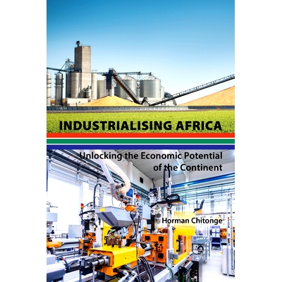预订 Industrialising Africa: Unlocking the Economic Potential of the Continent 非洲工业化：释放大陆的经济潜力: 978143316