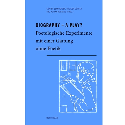 预订 Biography - A Play?: Poetologische Experimente mit einer Gattung ohne Poetik 戏剧传记？：用一种没有诗学的体裁进行的
