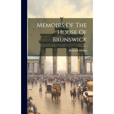 预订 Memoirs Of The House Of Brunswick: 9781020951084