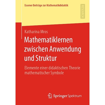 预订 Mathematiklernen Zwischen Anwendung Und Struktur: Elemente Einer Didaktischen Theorie Mathematischer Symbole 978365