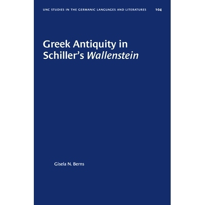 预订 Greek Antiquity in Schiller’s Wallenstein 席勒的华伦斯坦的希腊古代: 9781469656687