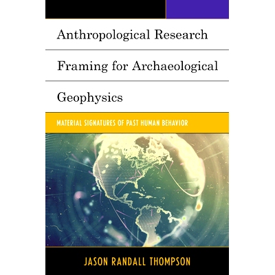 预订 Anthropological Research Framing for Archaeological Geophysics: Material Signatures of Past Human Behavior 考古地球