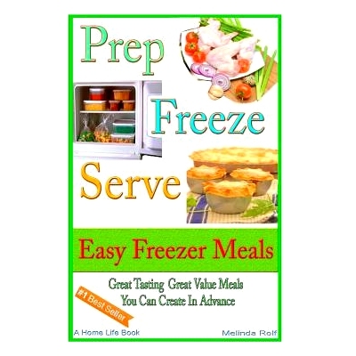 预订 Prep Freeze Serve: Easy Freezer Meals: Great Tasting, Great Value Meals You Can Create in Advance: 9781495444395